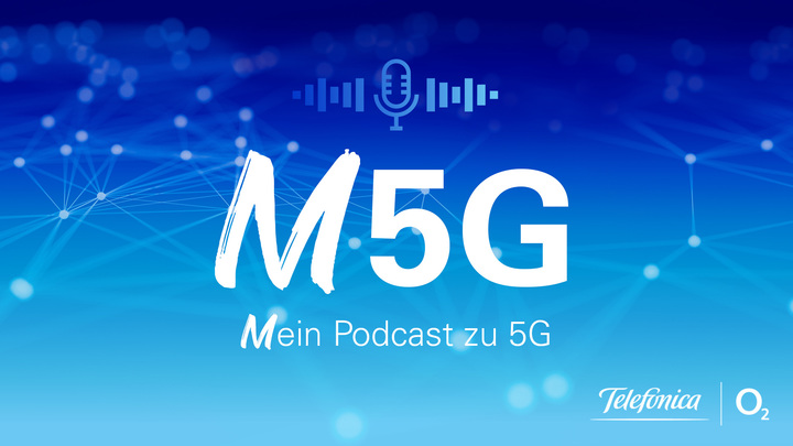 Jetzt reinhören: Telefónica startet Podcast-Reihe „M5G – Mein 5G“